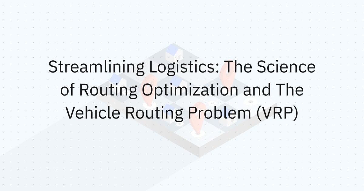 Routing Optimization: Reduce Costs, Improve Efficiency, Enhance Customer Satisfaction ...